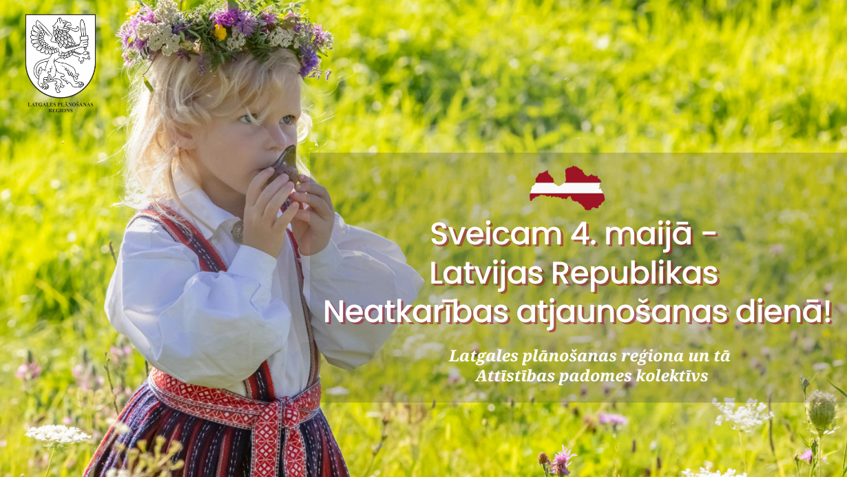 Sveicam 4. maijā – Latvijas Republikas Neatkarības atjaunošanas dienā ...